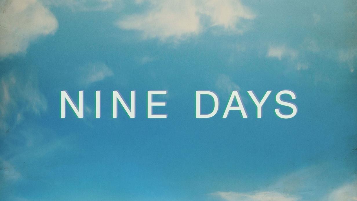 Nine Days