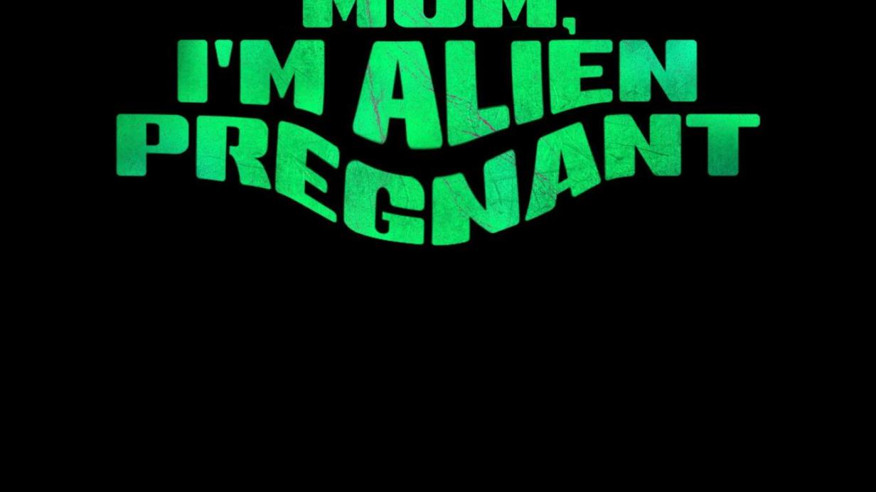 Mum, I'm Alien Pregnant